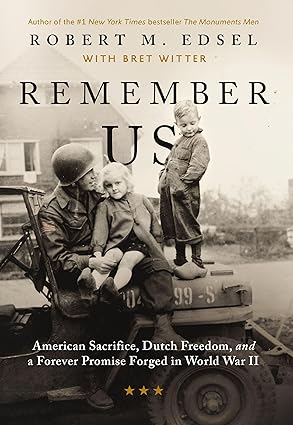 Remember Us: American Sacrifice, Dutch Freedom, and A Forever Promise ...