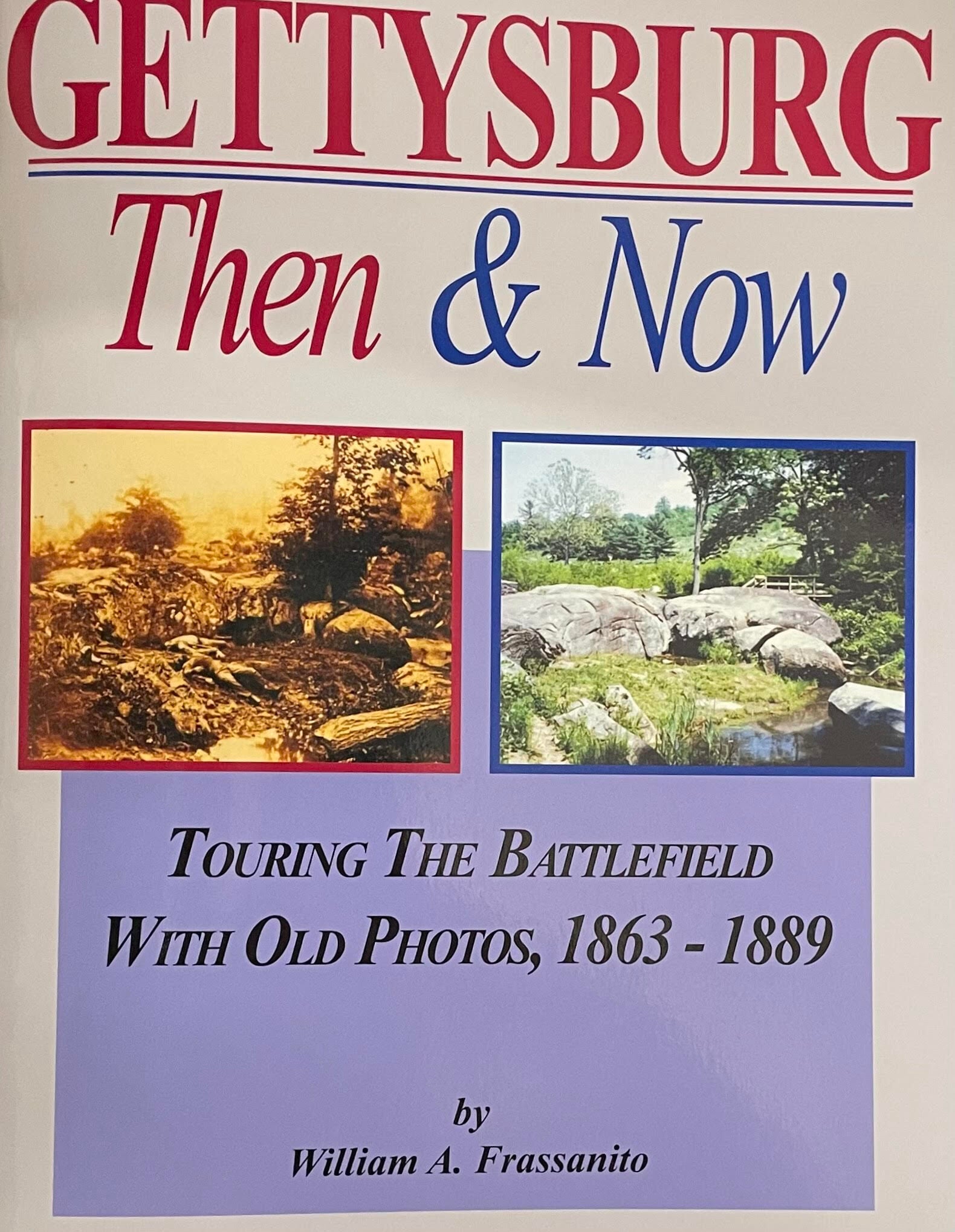 Gettysburg Then & Now: Touring the Battlefield with Old Photos, 1863 ...