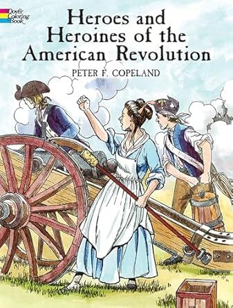 Heroes and Heroines of the American Revolution Coloring Book ...